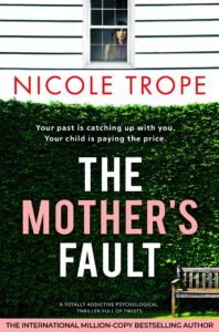 the mother's fault: a totally addictive psychological thriller full of twists