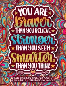 easy coloring book for adults & teen girls - inspirational quotes: you are braver than you believe | simple large motivational coloring gift book & pages for women relaxation & teenage girls