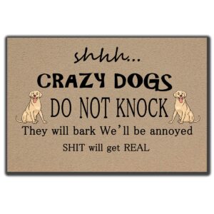 accssoey crazy dogs live here do not knock they will bark i will yell shit will get real entrance non-slip indoor rubber door mats for front door/bathroom/garden/kitchen/bedroom 23.6" x15.7