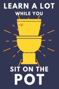 learn a lot while you sit on the pot: funny bathroom trivia book for adults & older teens (alex smart's bathroom readers)