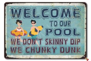 welcome to our pool we don't skinny dip we chunky dunk vintage poster tin sign bathroom home garden retro store cafe 8x12 inch retro look metal poster sign for home farm garage quotes wall decor