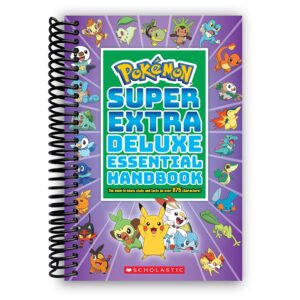 super extra deluxe essential handbook (pokémon): the need-to-know stats and facts on over 875 characters