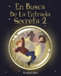 en busca de la entrada secreta 2: segunda parte del divertido libro de misterio y aventuras para niños de 7 a 12 años (spanish edition)