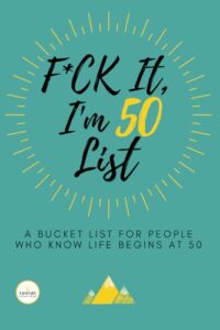 f*ck it i’m 50 (funny bucket list journal): unique 50th birthday gift for men & women | humorous, sarcastic goal, idea & adventures planner