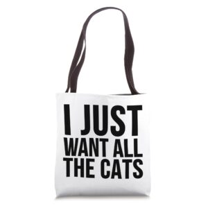 i just want all the cats - funny cat lover tote bag