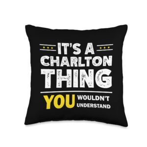 custom charlton family name designz it's a charlton thing you wouldn't understand family name throw pillow, 16x16, multicolor