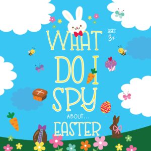 what do i spy about easter: a fun i spy easter holiday picture book for kids ages 3+ | i spy guessing games | fun vocabulary development for preschoolers ... (the easter activity book collection)