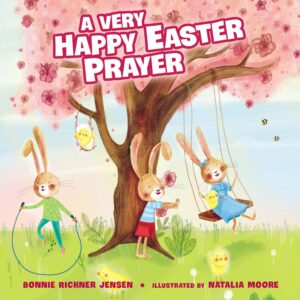 a very happy easter prayer: an easter and springtime prayer book for kids (a time to pray)