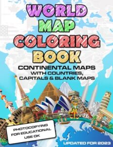 world map coloring book: maps of the world continents featuring country border, capitals, population figures and empty maps