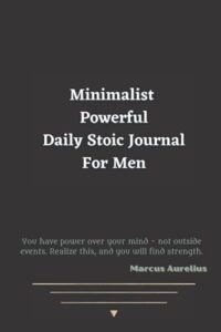 minimalist powerful daily stoic journal for men | inspirational motivational stoicism- mindfulness life . marcus aurelius: 6.0' x 9.0'' inches | 100 cream color pages