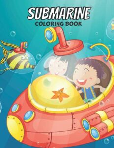 submarine coloring book: fabulous submarine coloring book for kids | relaxing and educational coloring pages for submarine lovers