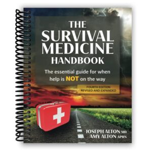 the survival medicine handbook: the essential guide for when help is not on the way