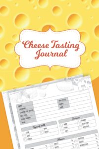 cheese tasting journal: cheese log book 6"x9" (120 pages): a cheese lover's tracker notebook with checklists , reviews & ratings