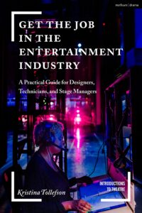 get the job in the entertainment industry: a practical guide for designers, technicians, and stage managers (introductions to theatre)