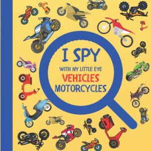 i spy with my little eye vehicles motorcycles: let's find all motocross, dirt bikes activity book! search and find vehicles - motorcycles! (i spy vehicles)