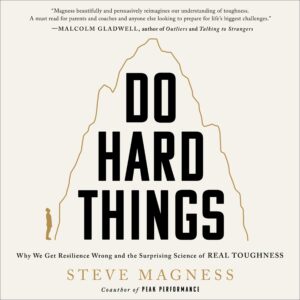 do hard things: why we get resilience wrong and the surprising science of real toughness