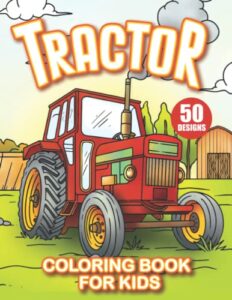 tractor coloring book for kids: farm tractor and farming trucks coloring book for kids, toddler boys ages 4-8