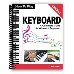 how to play keyboard: a complete guide for absolute beginners