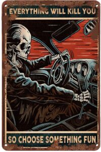 uoaiudt skeleton auto racing metal sign everything will kill you so choose something fun retro tin sign plaque wall decor for home office club bar cafe garage garden men cave 12x16 inch