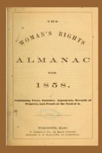 the woman's rights almanac for 1858: containing facts, statistics, arguments, records of progress, and proofs of the need of it