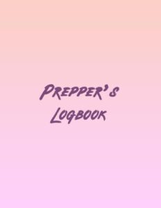 prepper’s logbook, inventory tracking and gear maintenance: includes tables to chart information of each preparedness item so you can easily review ... women who have a keen desire to be organized.