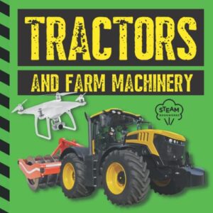 tractors and farm machinery: a stem (science, technology, engineering, and mathematics) book for kids (stem books for kids)