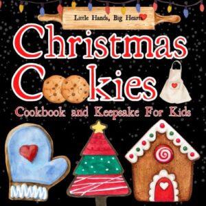 christmas cookies cookbook and keepsake for kids: baking recipes for little kids, simple christmas cookie recipes