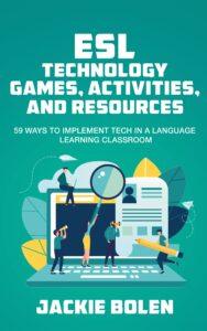 esl technology games, activities, and resources: 59 ways to implement tech in a language learning classroom (all things esl/efl teaching)