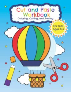 cut and paste workbook for kids ages 3-5 coloring, cutting, and pasting: fun scissor skills activity book for children | color, cut out, and glue made easy