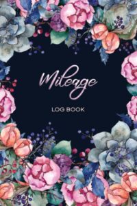 mileage log book: mileage record book for women | car & vehicle mileage log book for business | stylish floral cover