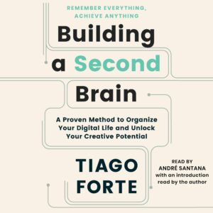 building a second brain: a proven method to organize your digital life and unlock your creative potential