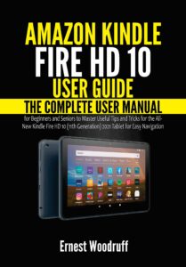 amazon kindle fire hd 10 user guide: the complete user manual for beginners and seniors to master useful tips and tricks for the all-new kindle fire hd ... (all-new kindle user's manual book 5)