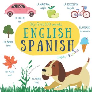 my first 100 words book english spanish inglés español | baby books in spanish: my first bilingual small picture dictionary | libros en español para bebes | mis primeras 100 palabras