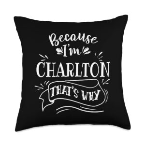 custom birthday name charlton sarcastic humor because i'm charlton that's why family name throw pillow, 18x18, multicolor