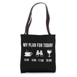 funny bird watching hobby my plan for today tote bag