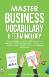 master business vocabulary & terminology: business english in use: essential terms, wording & idioms: for work meetings, business plans, contracts, reports, ... speaking, writing, and vocabulary books)