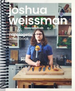 joshua weissman: an unapologetic cookbook. #1 new york times bestseller