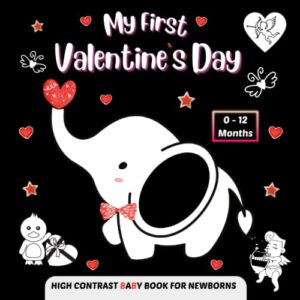 my first valentine's day, high contrast baby book for newborns, 0-12 months: simple black and white valentine's themed images to develop your babies eyesight, great gift for newborns