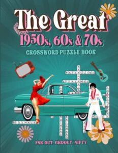 the great 1950s, 60s & 70s themed crossword puzzle book: far out, groovy, nifty!