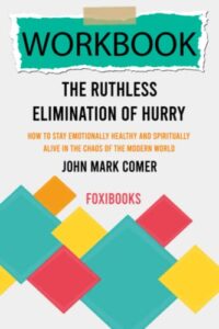 workbook: the ruthless elimination of hurry by john mark comer (foxibooks)