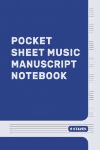 pocket sheet music manuscript notebook: mini staff music manuscript paper notepad. handy small 4 x 6" travel size. 8 staves. for musicians, ... study, lessons & practice. blue cover