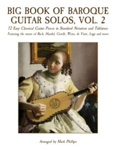 big book of baroque guitar solos, vol. 2: 72 easy classical guitar pieces in standard notation and tablature, featuring the music of bach, handel, corelli, weiss, de visée, logy and more