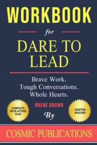 workbook: dare to lead by brené brown: brave work. tough conversations. whole hearts.