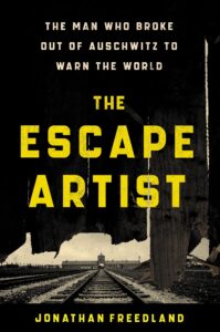 the escape artist: the man who broke out of auschwitz to warn the world