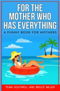 for the mother who has everything: a funny book for mothers (for people who have everything series)