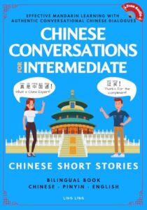 chinese conversations for intermediate: mandarin learning with conversational dialogues (free audio) - chinese short stories bilingual book (chinese conversation series)