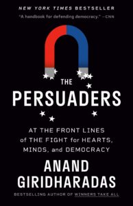 the persuaders: at the front lines of the fight for hearts, minds, and democracy