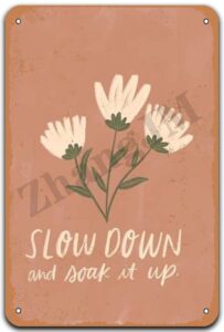 zhangjm slow down and soak it up vintage look 20x30 cm metal decoration crafts sign for home kitchen bathroom farm garden garage inspirational quotes wall decor