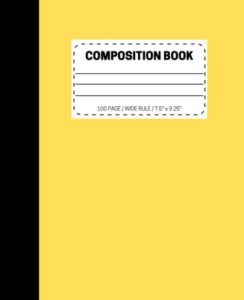 composition notebooks, comp books, wide ruled paper, 100 sheets, 9-3/4 x 7-1/2 inches, yellow