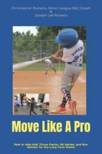 move like a pro: how to help kids throw faster, hit harder, and run quicker for the long term dream